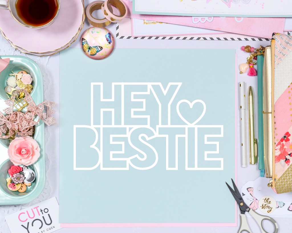 Hey Bestie Title Digital Cut File - CUT to YOU (Created By Gwen)